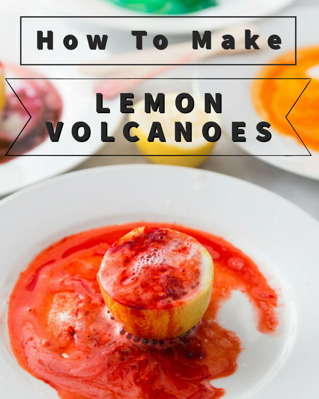 How To Make Lemon Volcanoes | Not So SuperMom VS Society